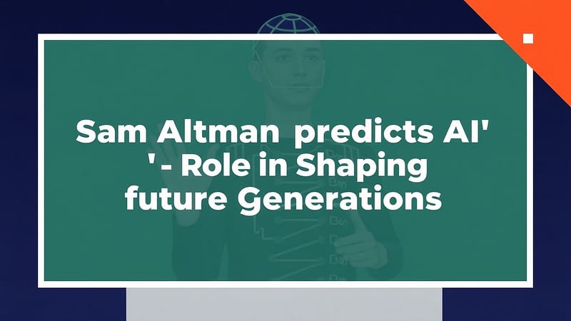 Sam Altman Predicts AI's Role in Shaping Future Generations - Bytefeed ...