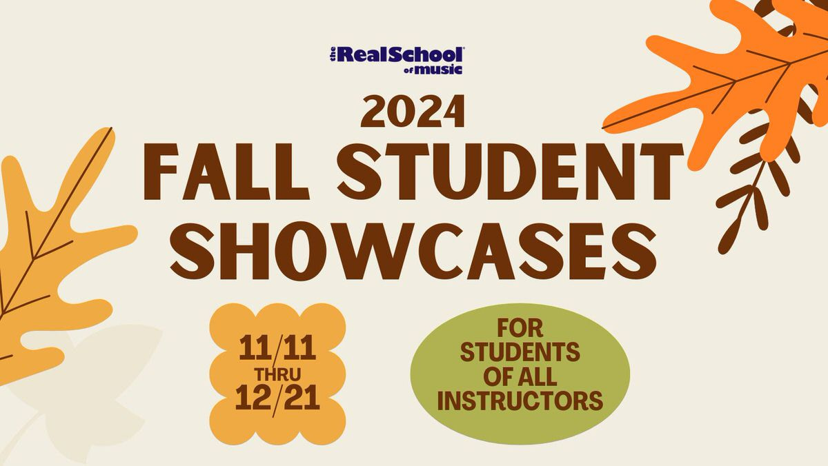 Fall Student Showcases - The Real School of Music